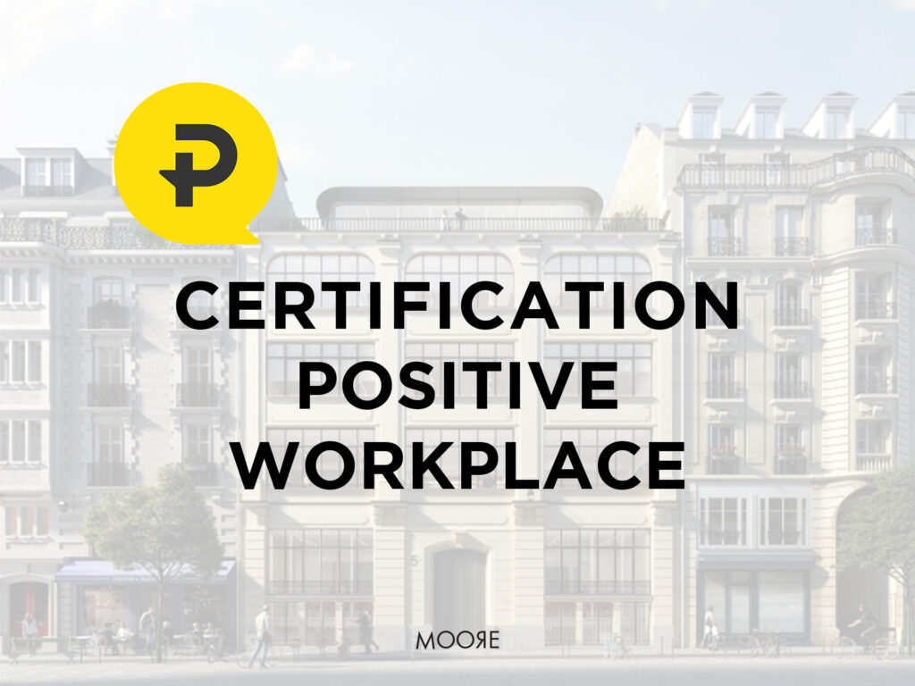 CERTIFICATION RSE : MOORE DESIGN LABELLISÉ POSITIVE WORKPLACE | Moore